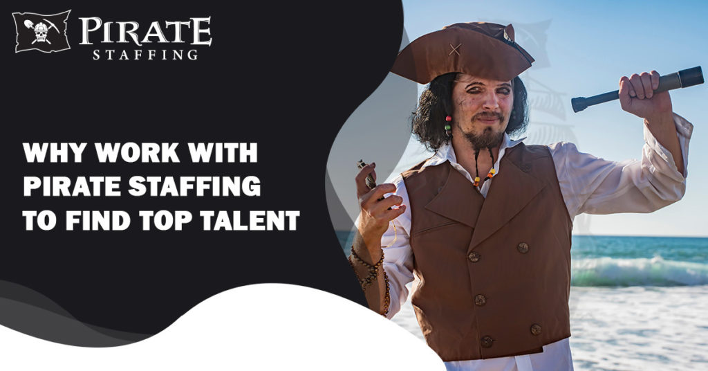 Why Work With Pirate Staffing To Find Top Talent
